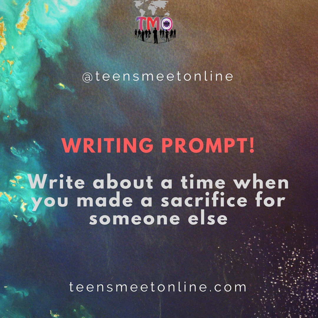 Writing Prompt: Write About a Time When You Made a Sacrifice for ...